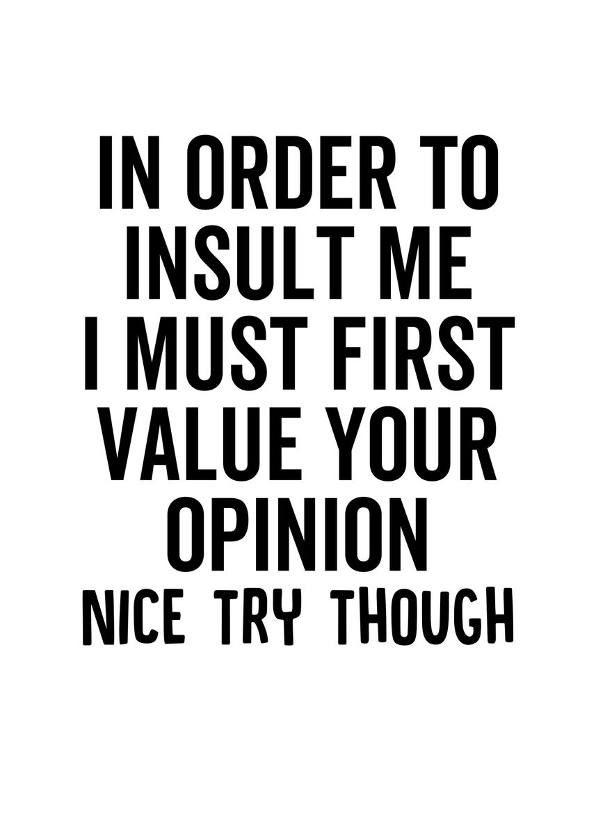 'In Order To Insult Me I' Poster, picture, metal print, paint by ...
