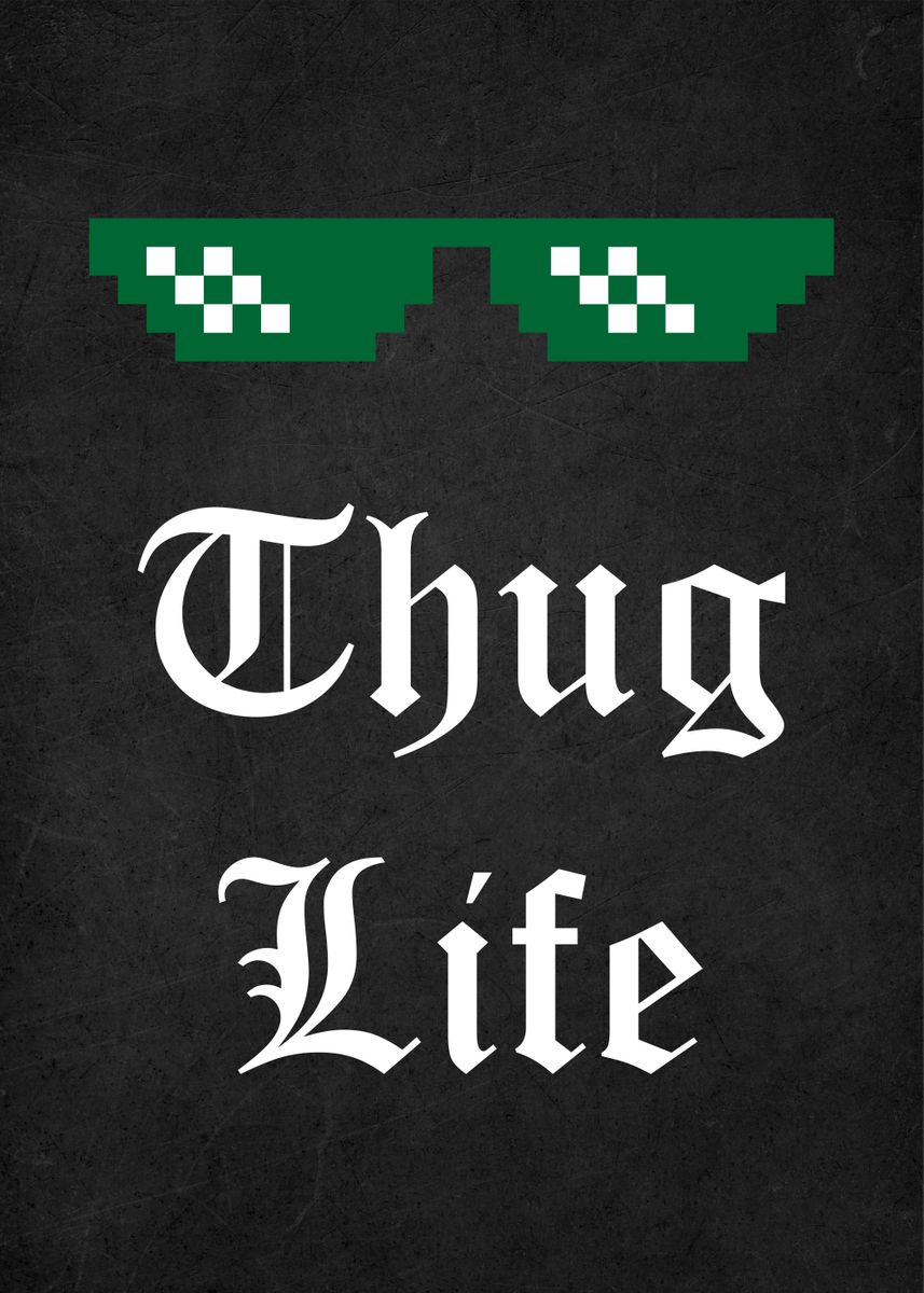 'thug life' Poster by Bestselling Displate | Displate