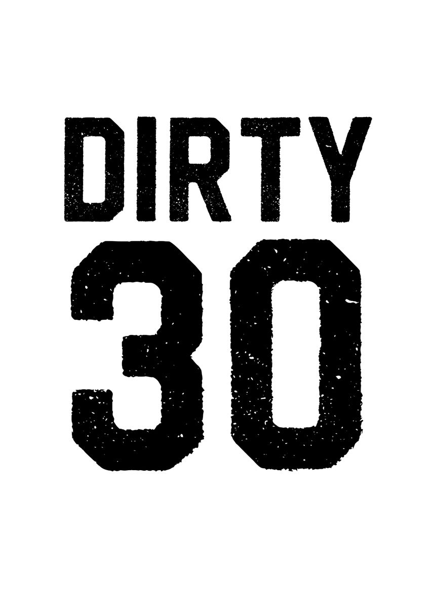 'Dirty 30' Poster, picture, metal print, paint by Francois Ringuette ...