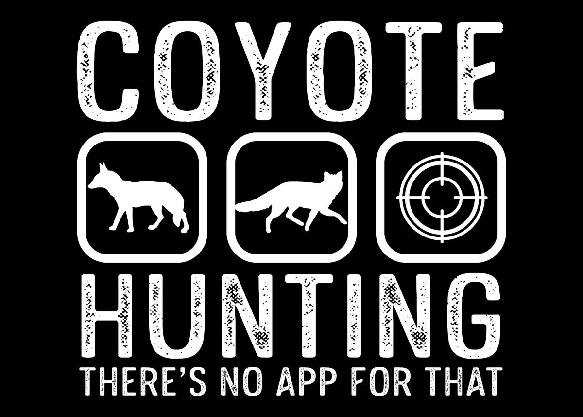 'Coyote Hunting Theres no A' Poster by Hexor | Displate