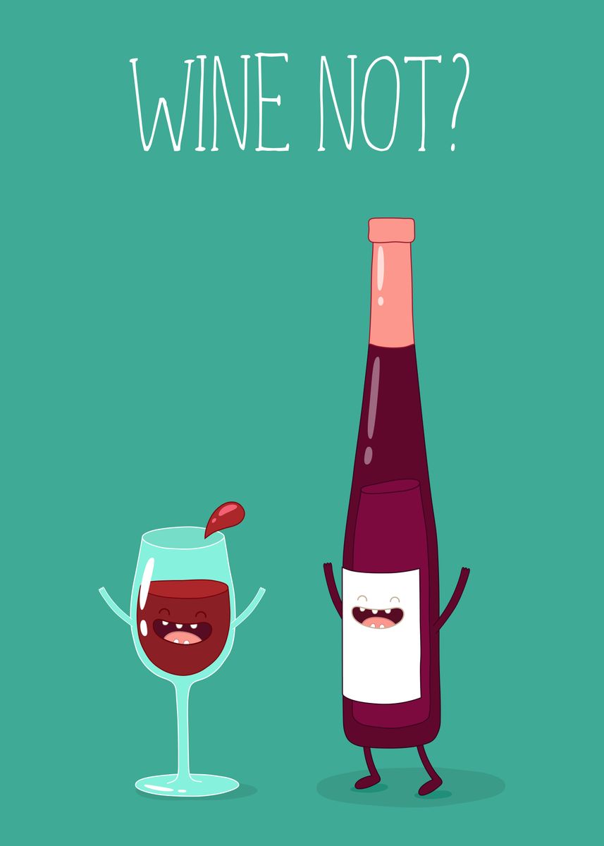 'Wine Not' Poster, picture, metal print, paint by dkDesign | Displate