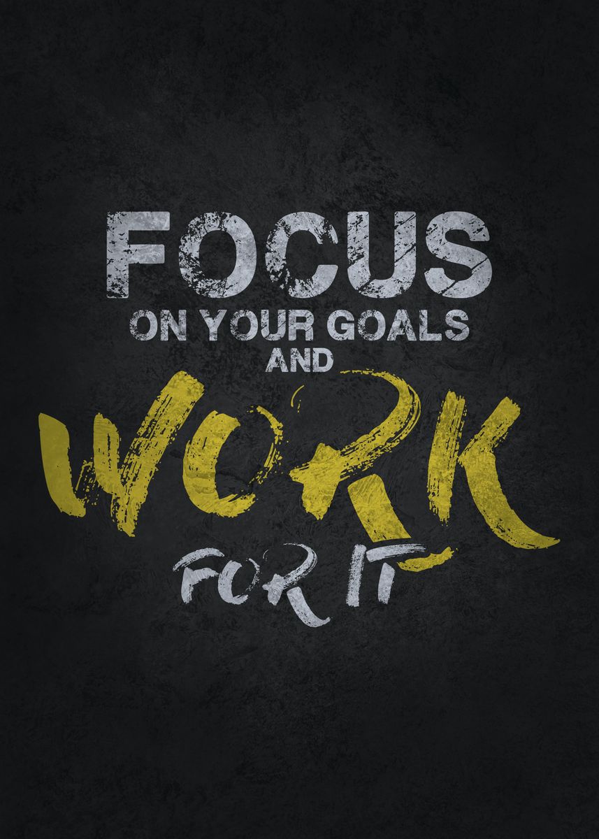 'Focus On Goals Work For It' Poster, picture, metal print, paint by ...