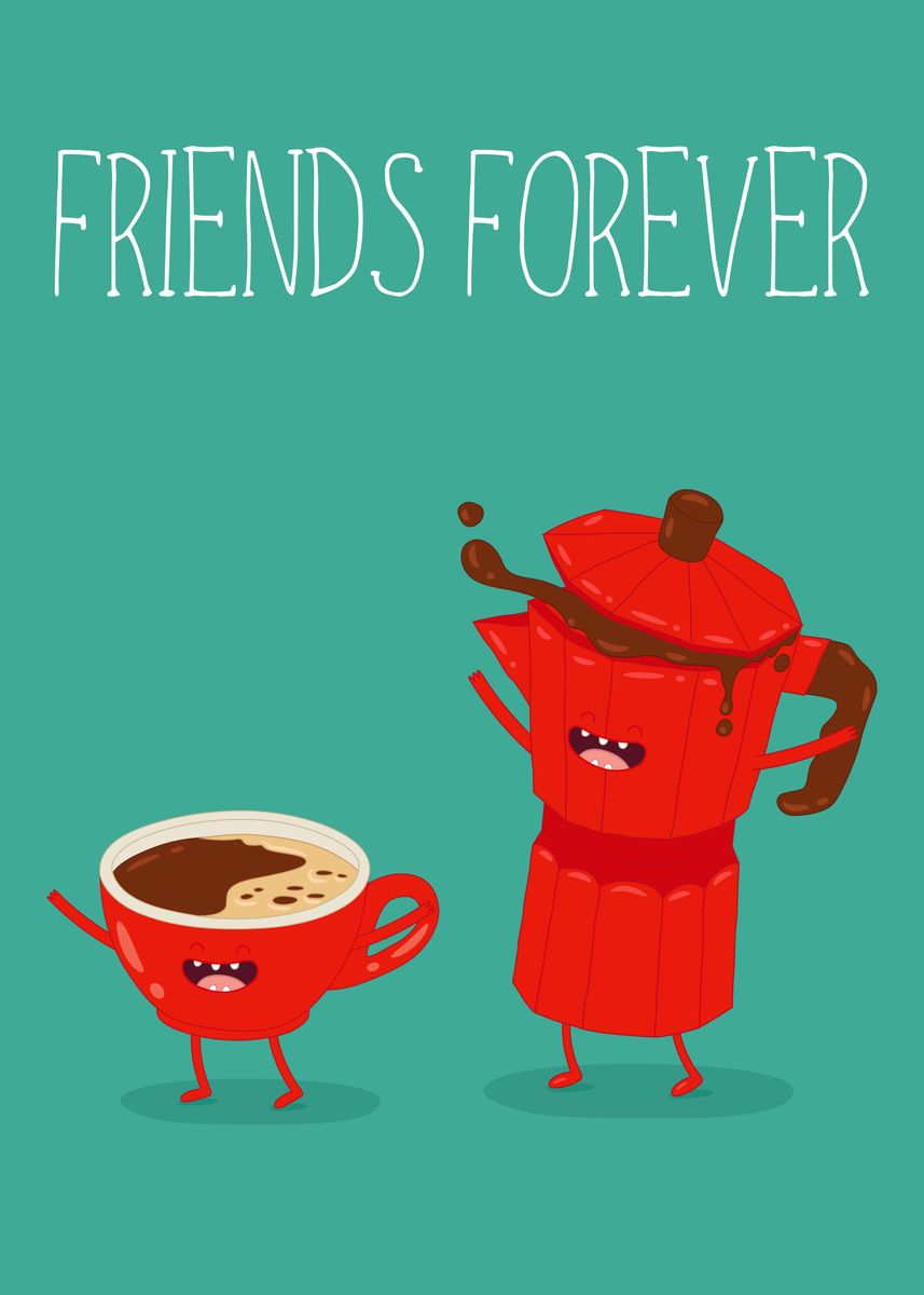 'Friends Forever Coffee' Poster by dkDesign | Displate