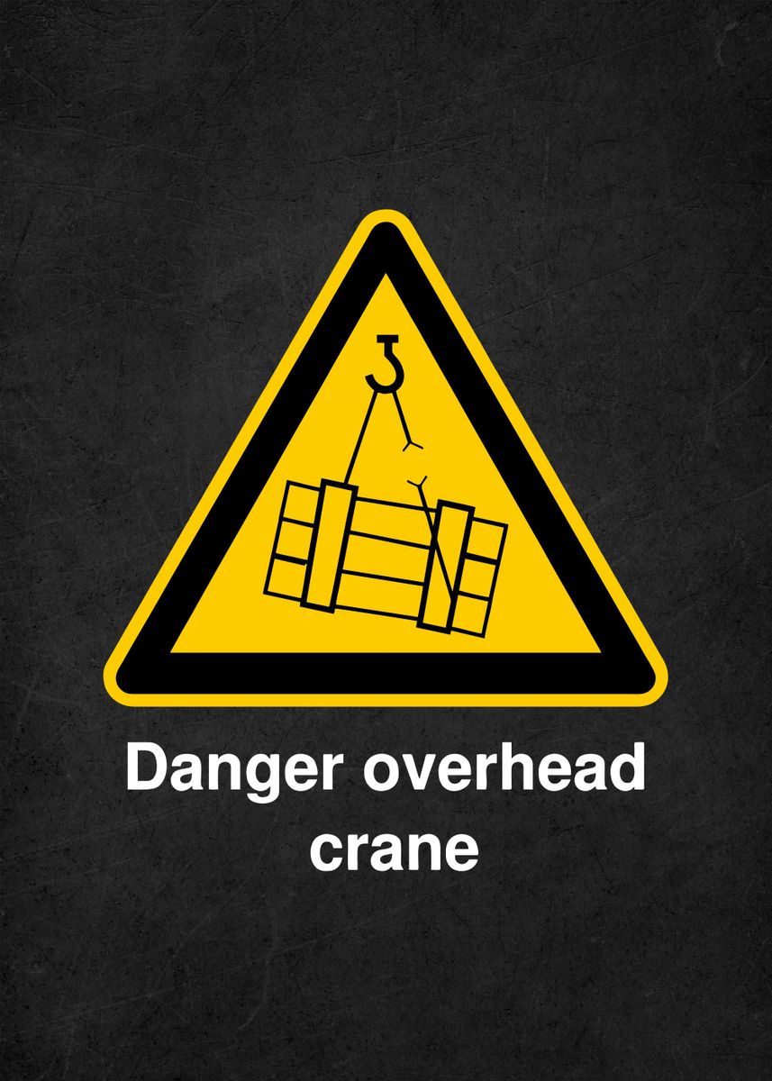 'danger crane sign' Poster, picture, metal print, paint by Bestselling ...