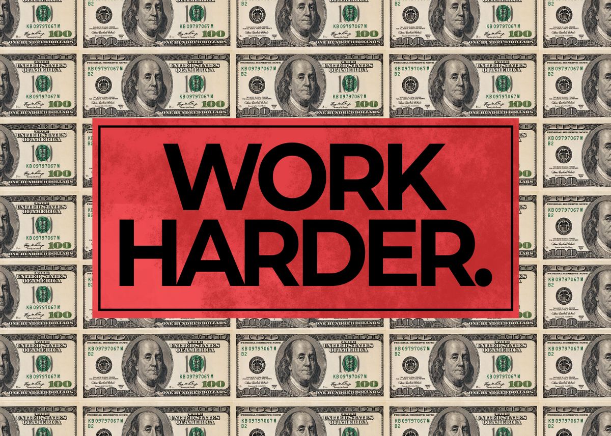 'Work Harder' Poster by Conceptual Photography | Displate