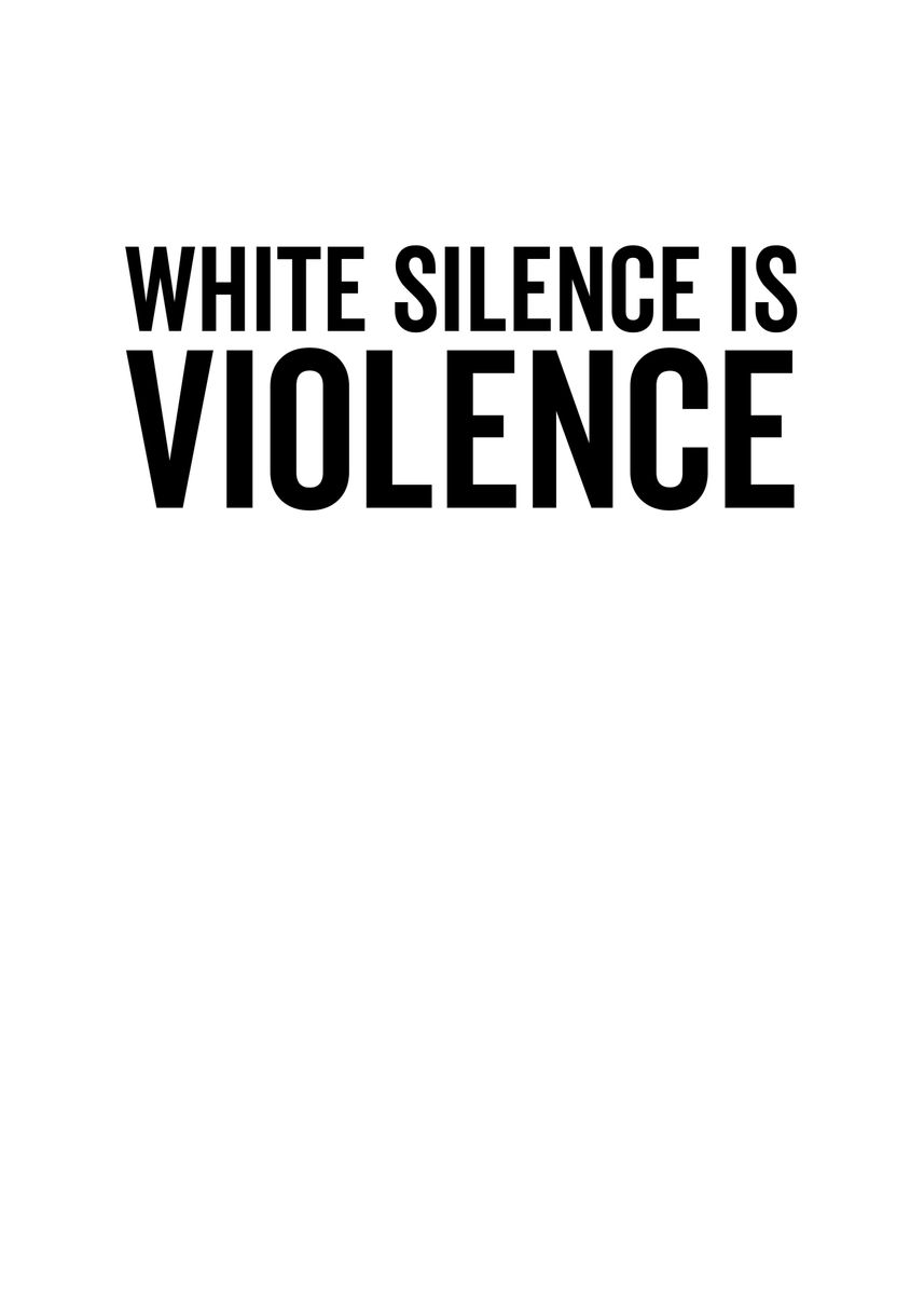 'White Silence is Violence' Poster, picture, metal print, paint by ...