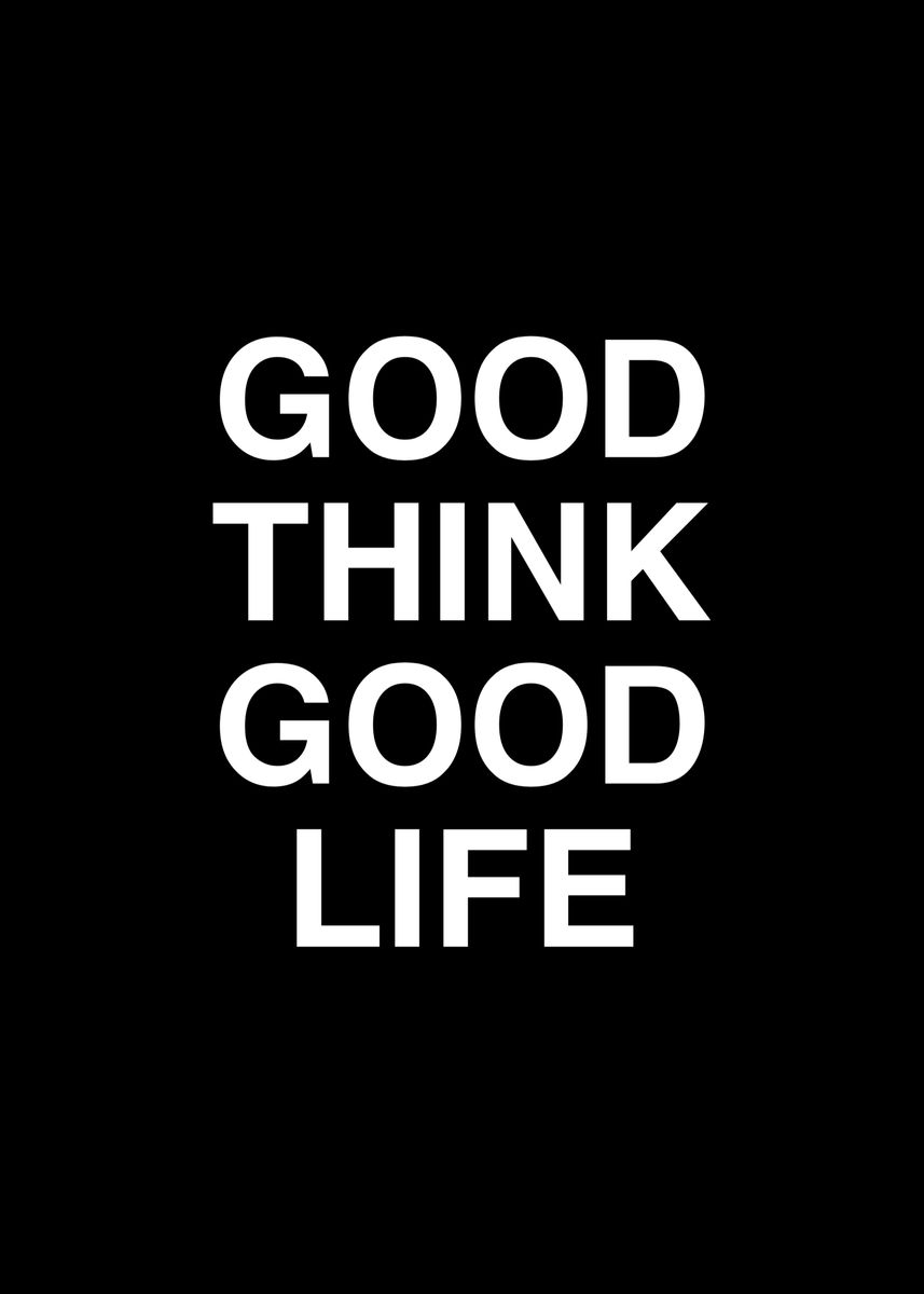 'Good Think Good Life' Poster, picture, metal print, paint by Dhega ...