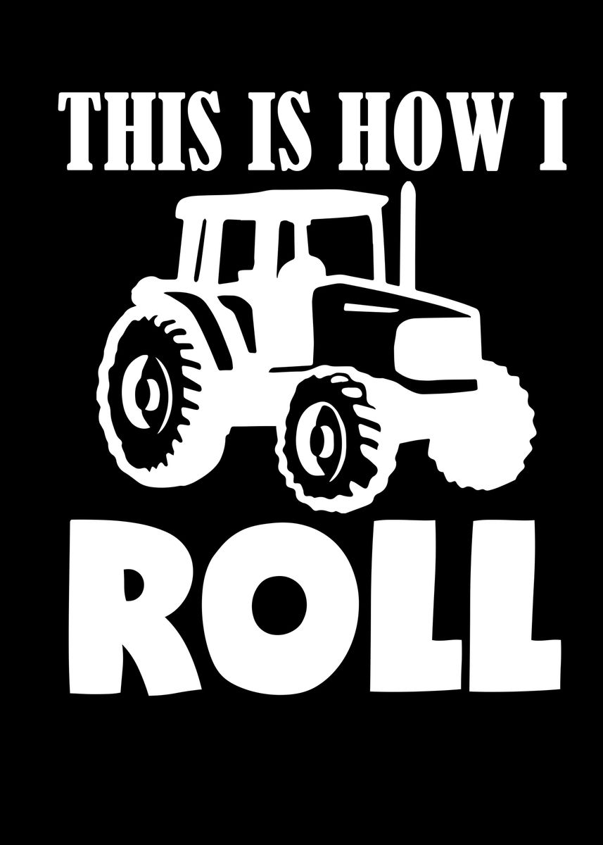 'This Is How I Roll Tractor' Poster, picture, metal print, paint by ...