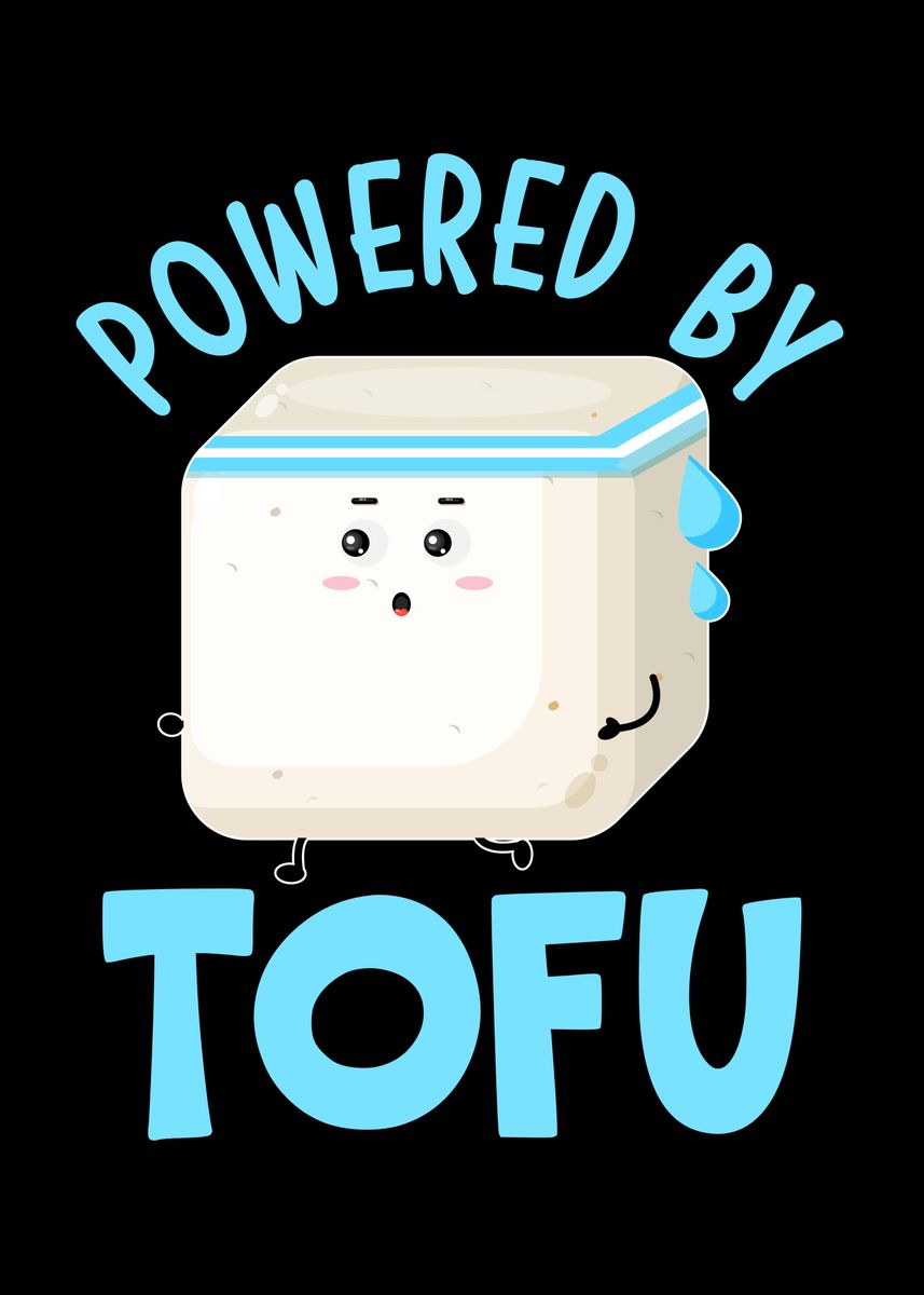 'Powered By Tofu' Poster by NAO | Displate