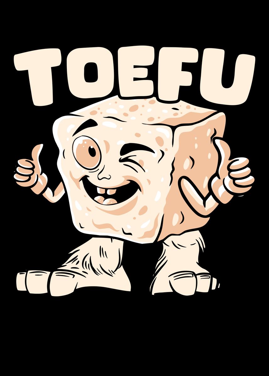 'Toefu Funny Tofu Lover' Poster by NAO | Displate