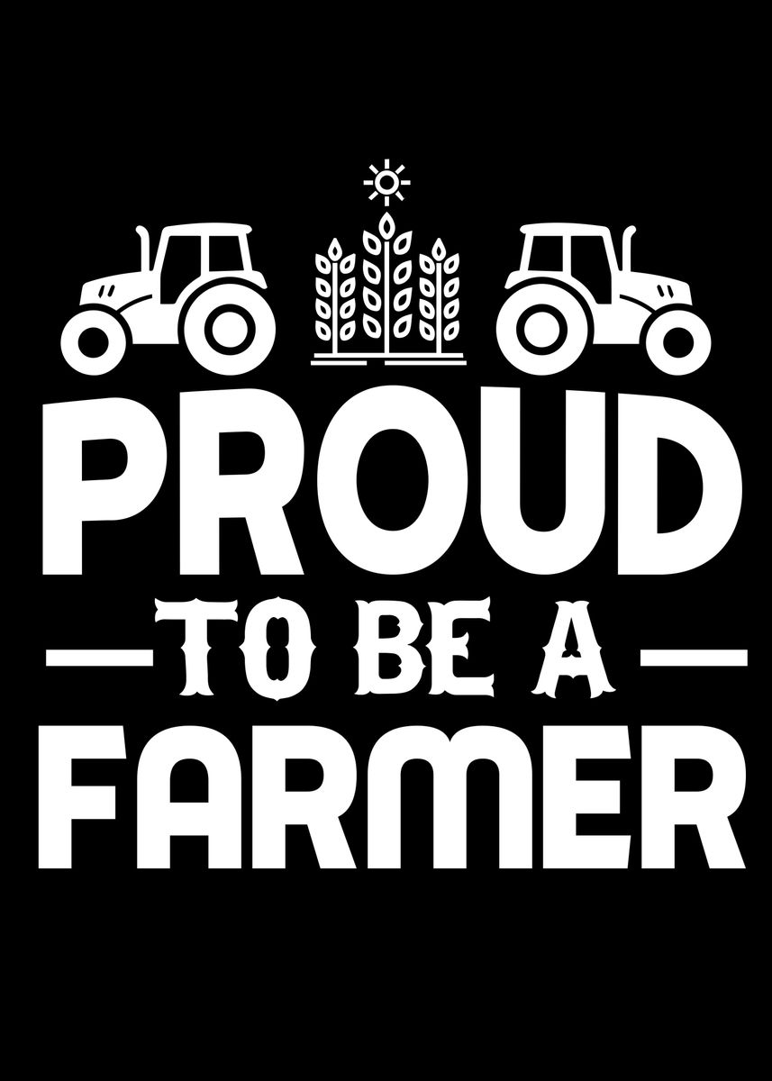 'Proud To Be A Farmer' Poster, picture, metal print, paint by biNutz ...