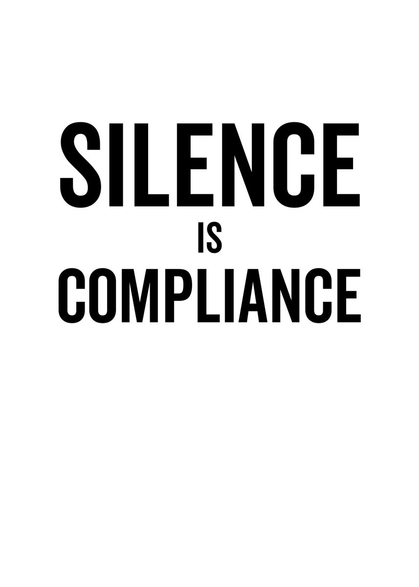 'Silence is Compliance' Poster by TheLoneAlchemist | Displate