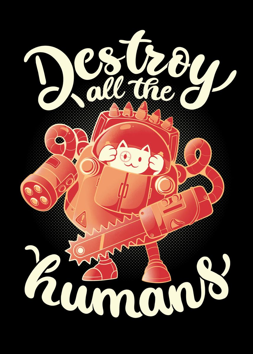 'Destroy All The Humans' Poster, picture, metal print, paint by Eduardo ...