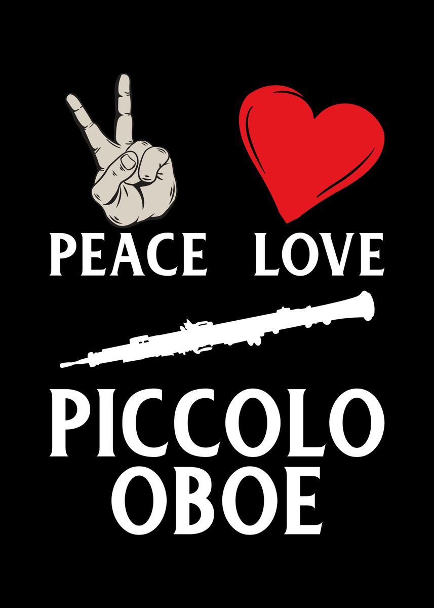 'Peace Love Piccolo Oboe' Poster, picture, metal print, paint by Lukes ...