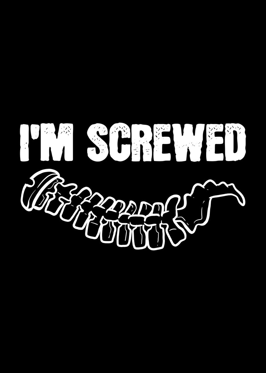 'Im Screwed' Poster, picture, metal print, paint by FunnyGifts | Displate