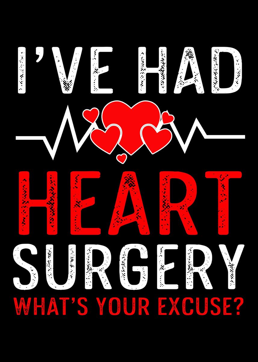 'Ive Had Heart Surgery What' Poster, picture, metal print, paint by ...