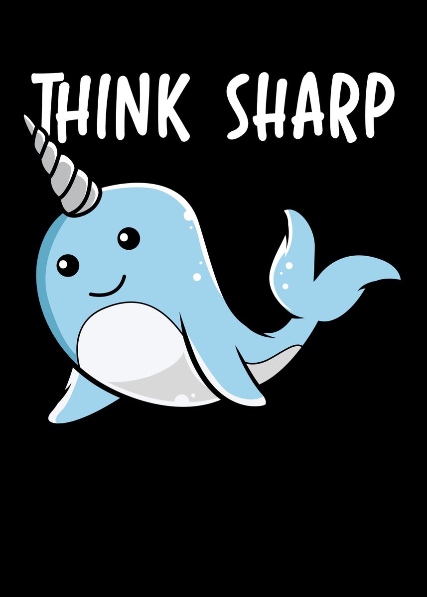 'Think Sharp Narwhal' Poster, picture, metal print, paint by NAO | Displate