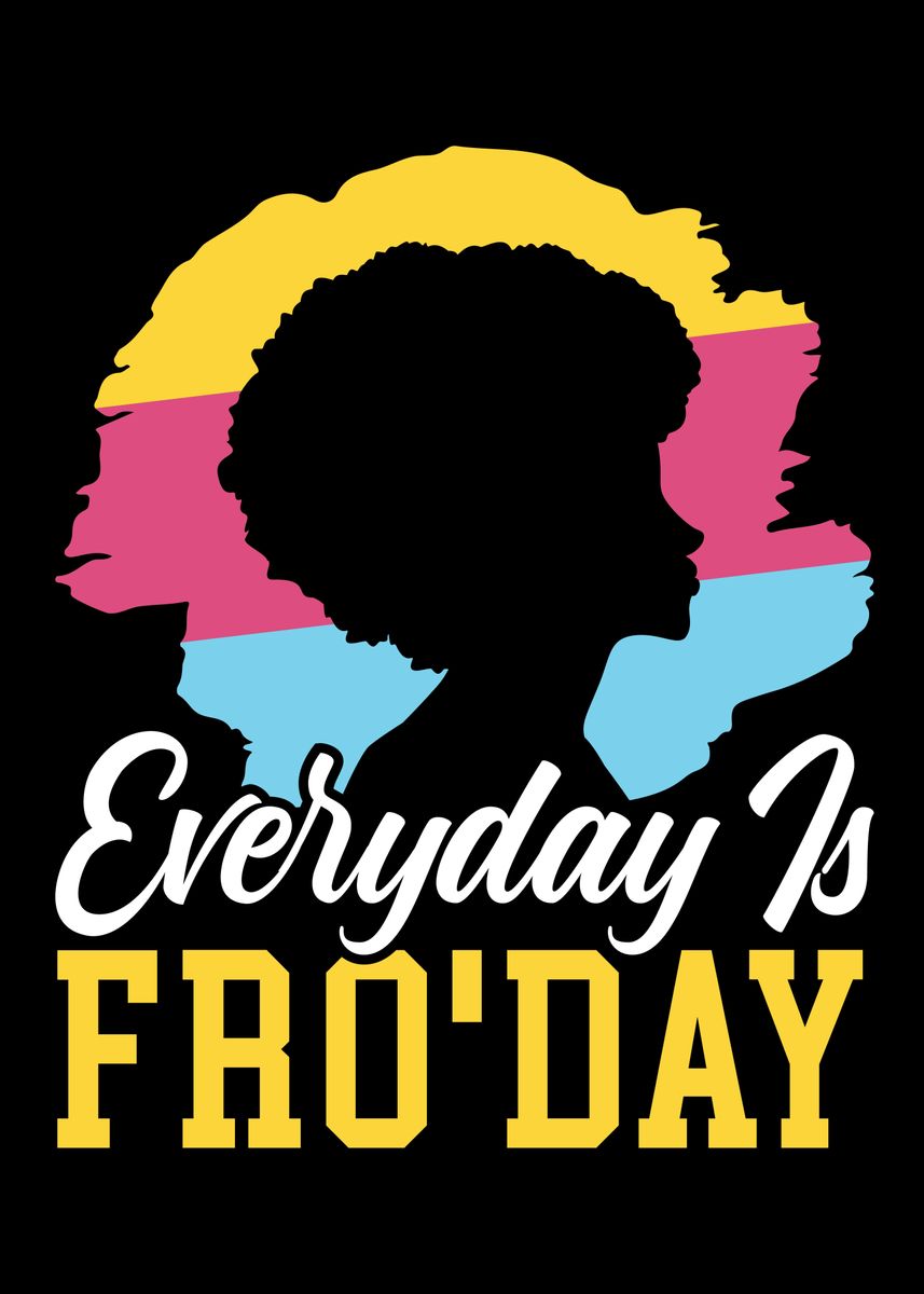 'Everyday Is FroDay' Poster, picture, metal print, paint by NAO | Displate