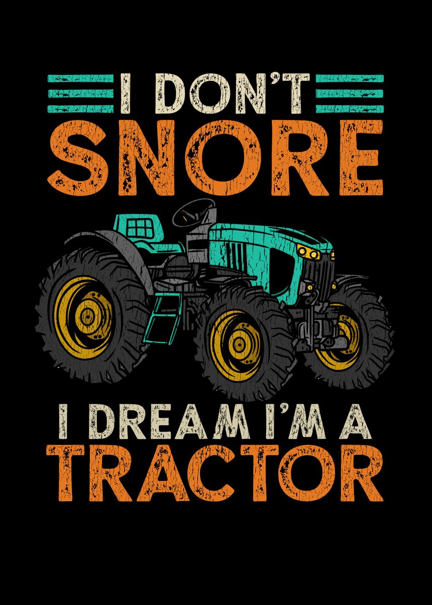 'I Dont Snore Im A Tractor' Poster, picture, metal print, paint by ...