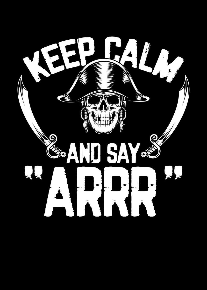 'Keep calm and say arrrr' Poster, picture, metal print, paint by BeMi ...