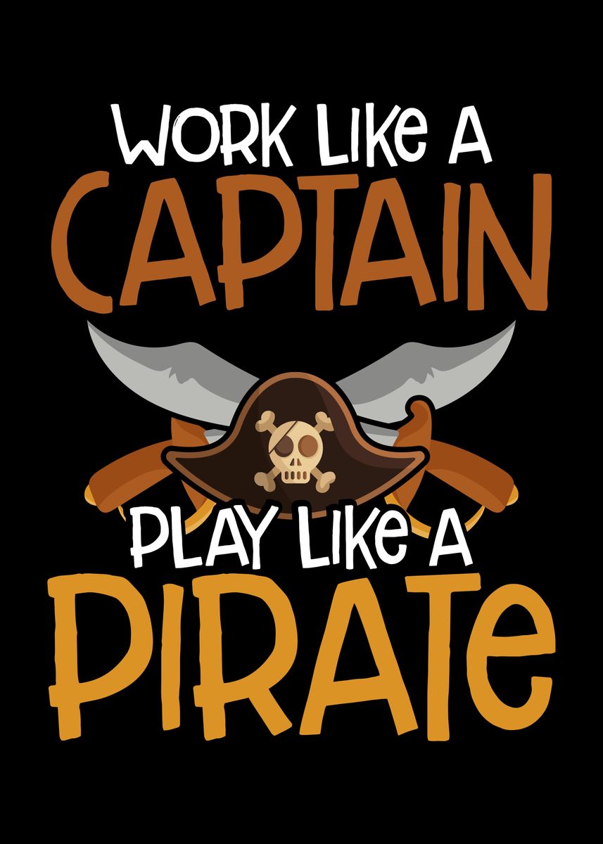 'Work like a pirate captain' Poster, picture, metal print, paint by ...