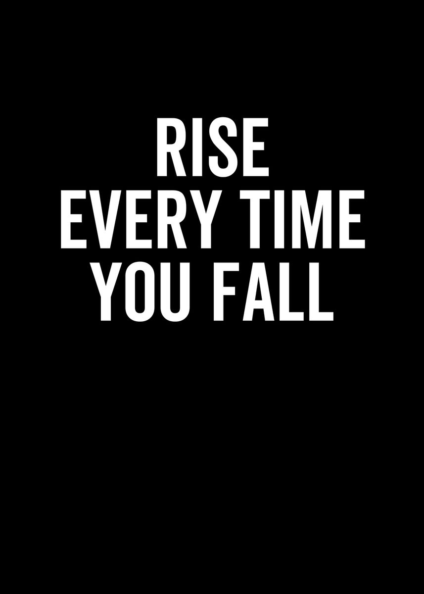 'Rise Every Time You Fall' Poster, picture, metal print, paint by ...