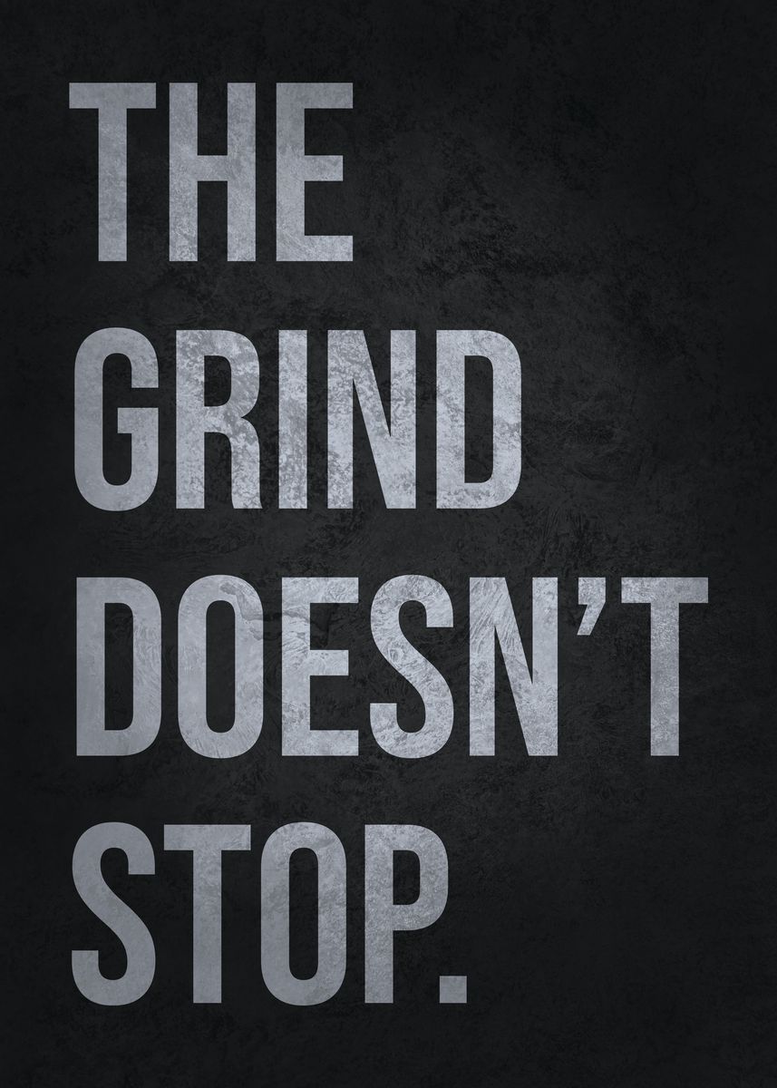 'The Grind Does Not Stop' Poster, picture, metal print, paint by CHAN ...