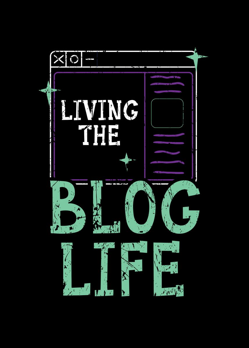 'Living The Blog Life' Poster, picture, metal print, paint by NAO ...