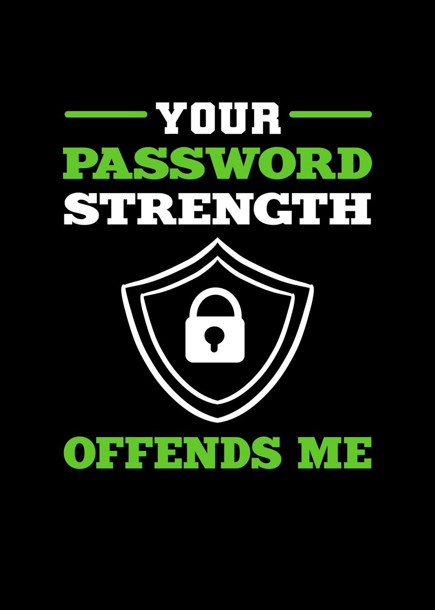 'Your Password Strength' Poster, picture, metal print, paint by Fabian ...