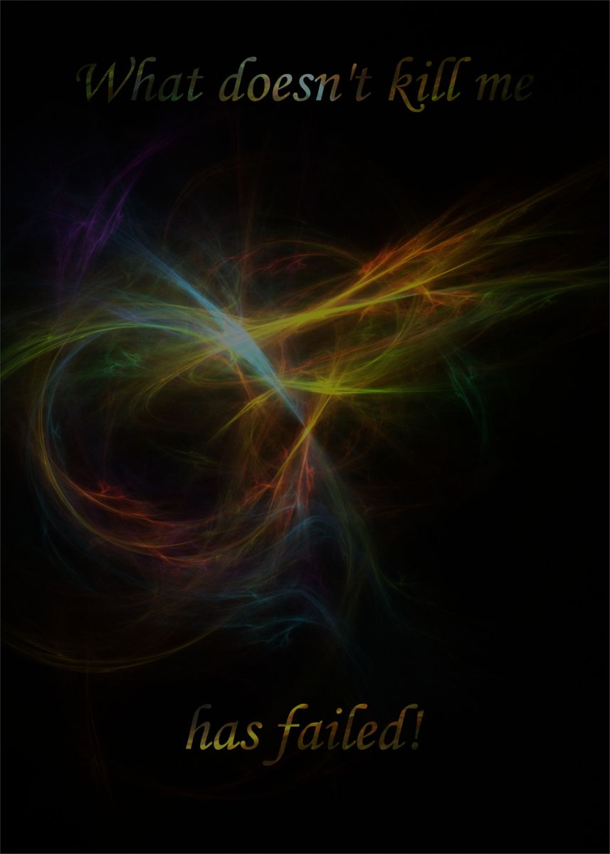 'What doesnt kill me' Poster, picture, metal print, paint by ...