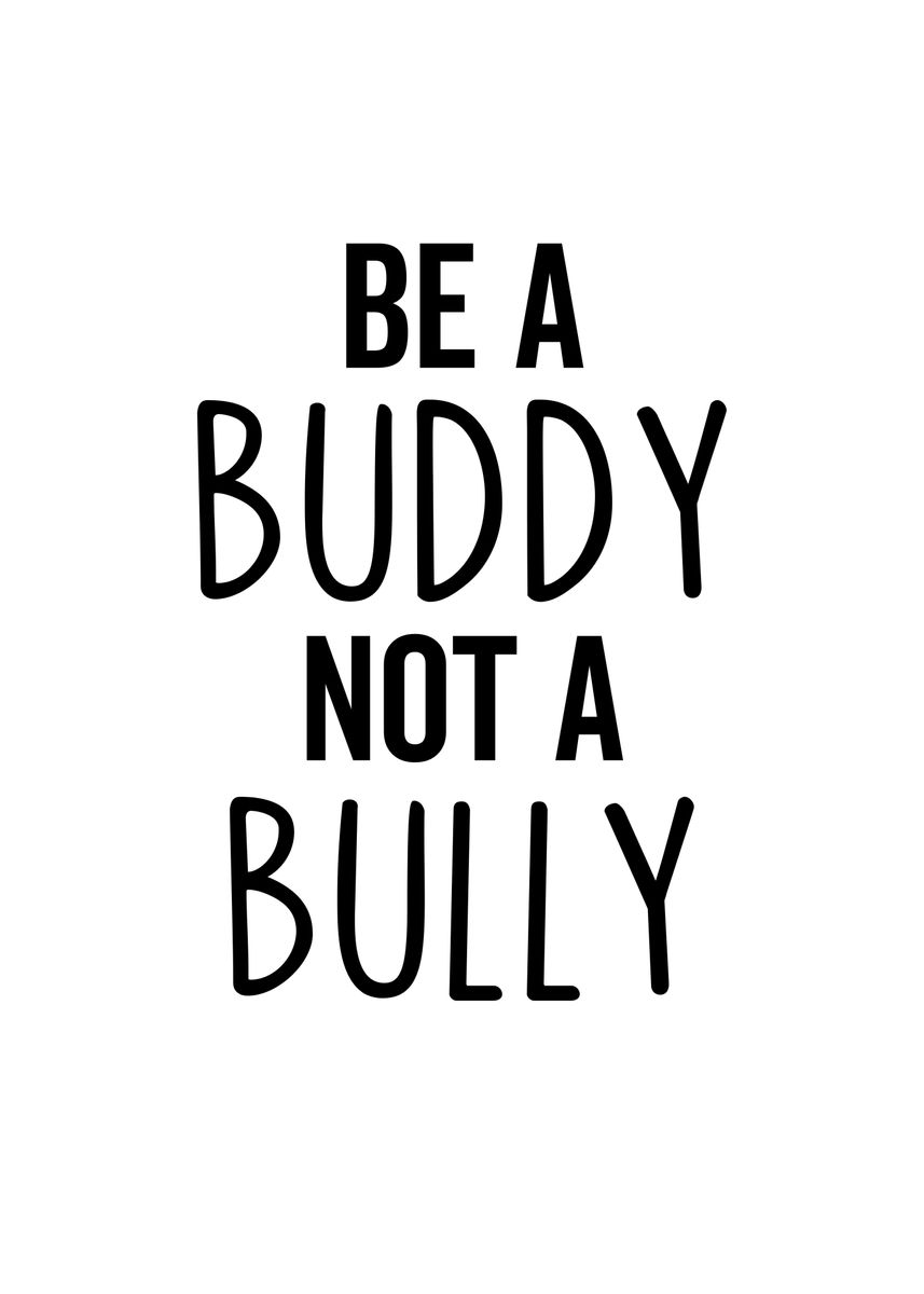 'Be a Buddy Not a Bully' Poster, picture, metal print, paint by ...