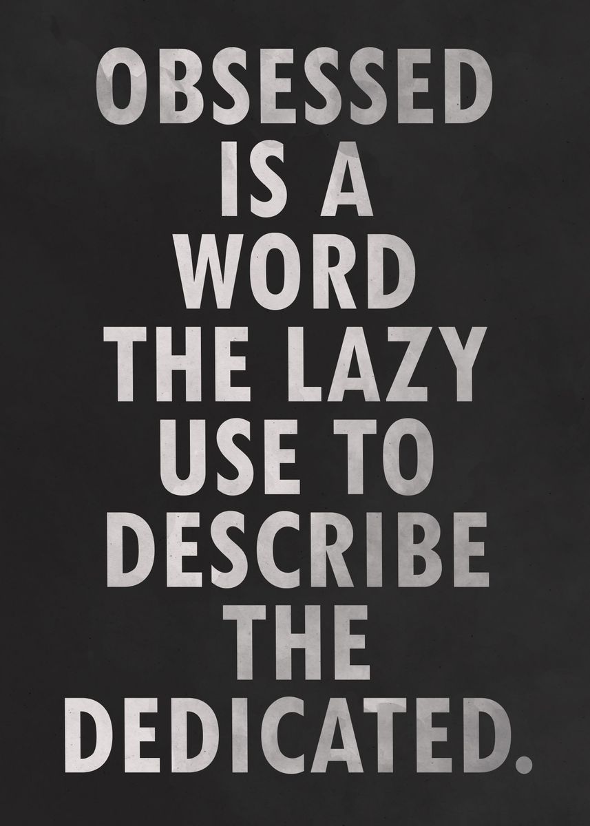 'Obsessed Is A Word' Poster, picture, metal print, paint by MK STUDIO ...