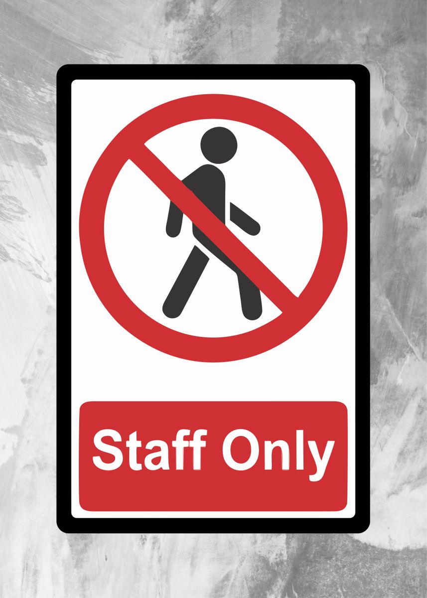 'stop staff only' Poster, picture, metal print, paint by Bestselling ...
