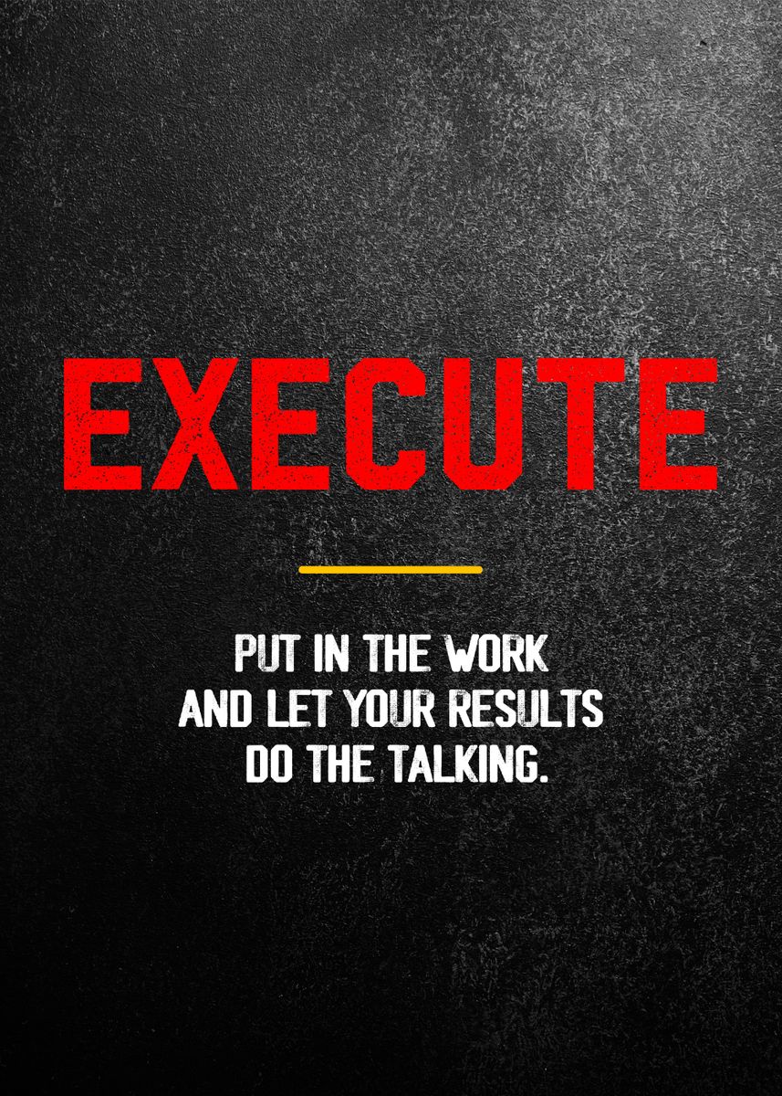 'execute Motivational art' Poster, picture, metal print, paint by ...