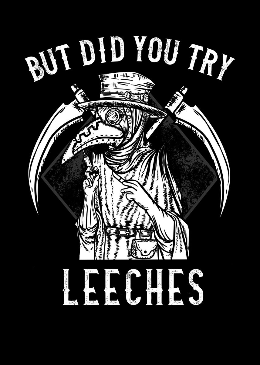 'But Did you Try Leeches' Poster by biNutz | Displate