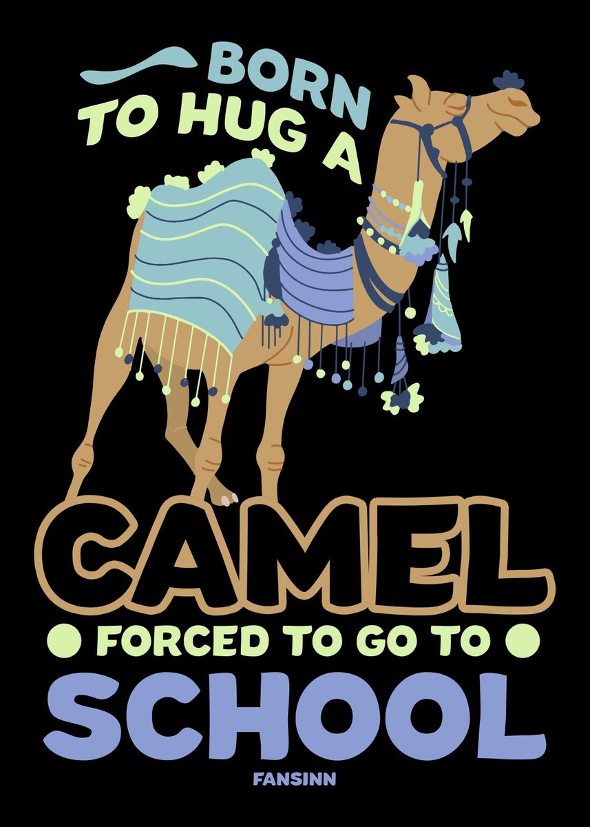 'Born To Hug A Camel Forced' Poster, picture, metal print, paint by ...
