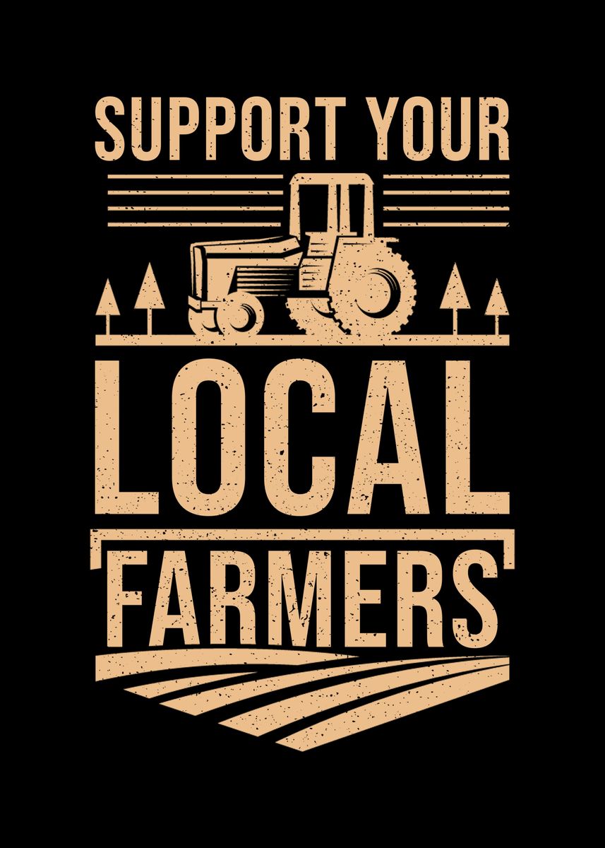 'Support your local Farmers' Poster by schmugo | Displate