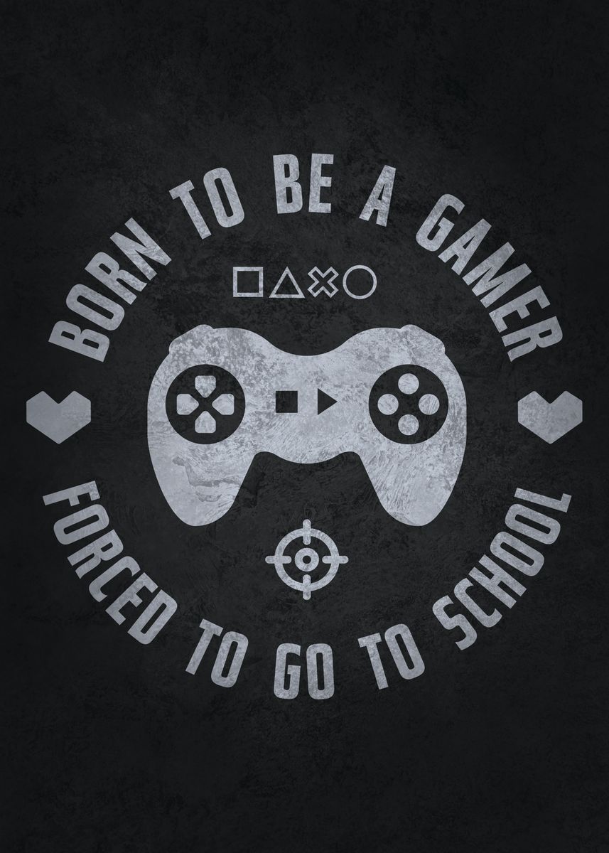 'Born To Be A Gamer' Poster, picture, metal print, paint by GOHAN ...