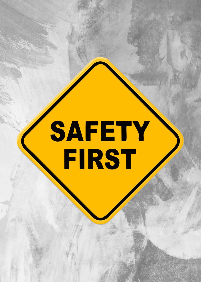 'safety first sign' Poster by Bestselling Displate | Displate
