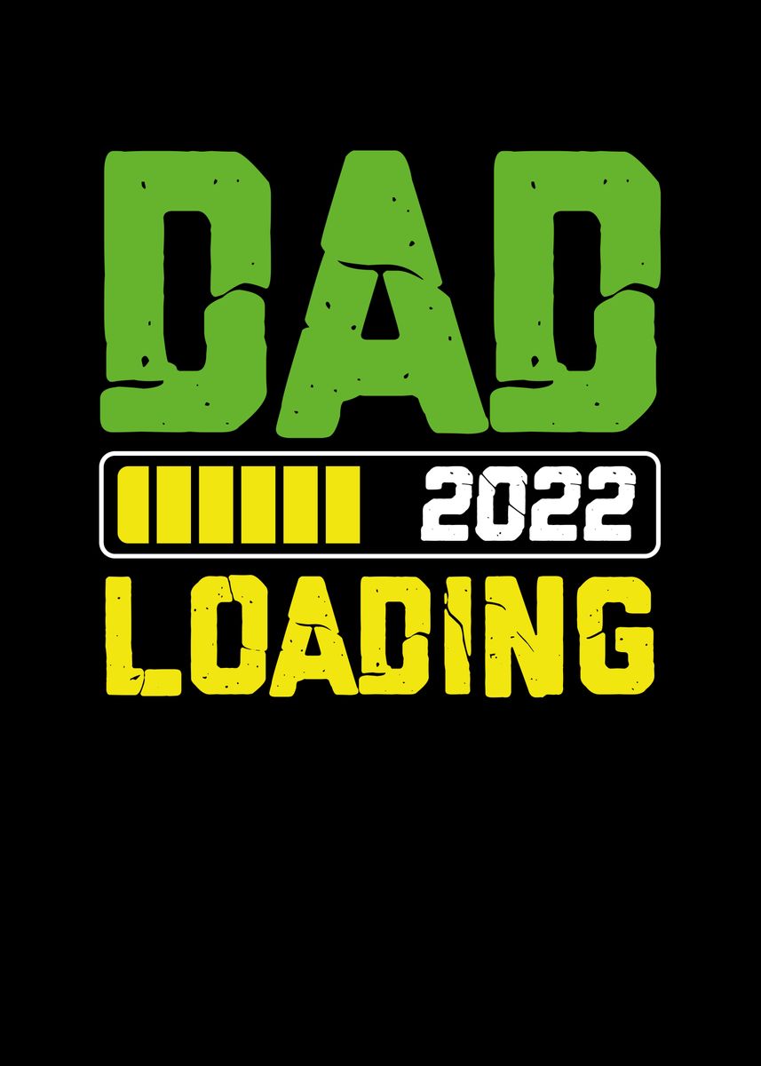 'Dad 2022 loading' Poster by BeMi | Displate