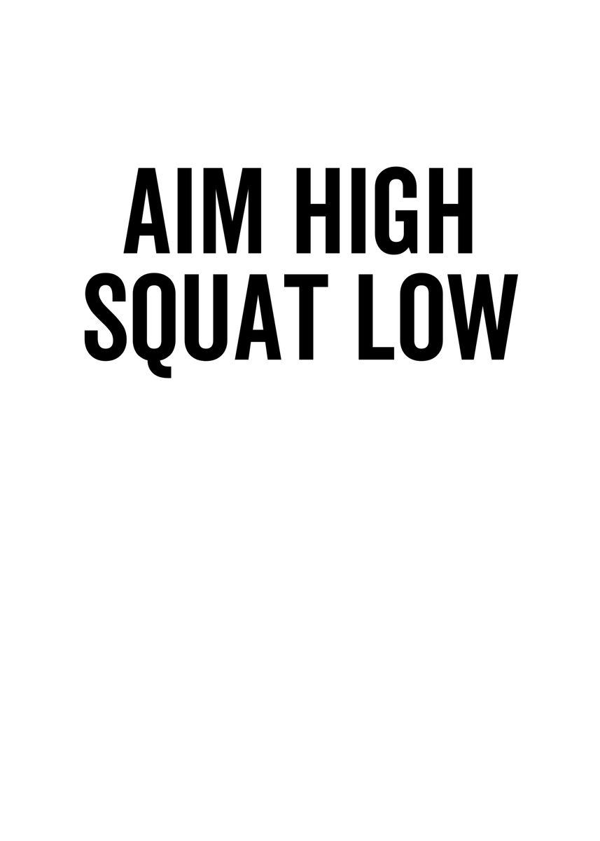 'Aim High Squat Low' Poster, picture, metal print, paint by Francois ...