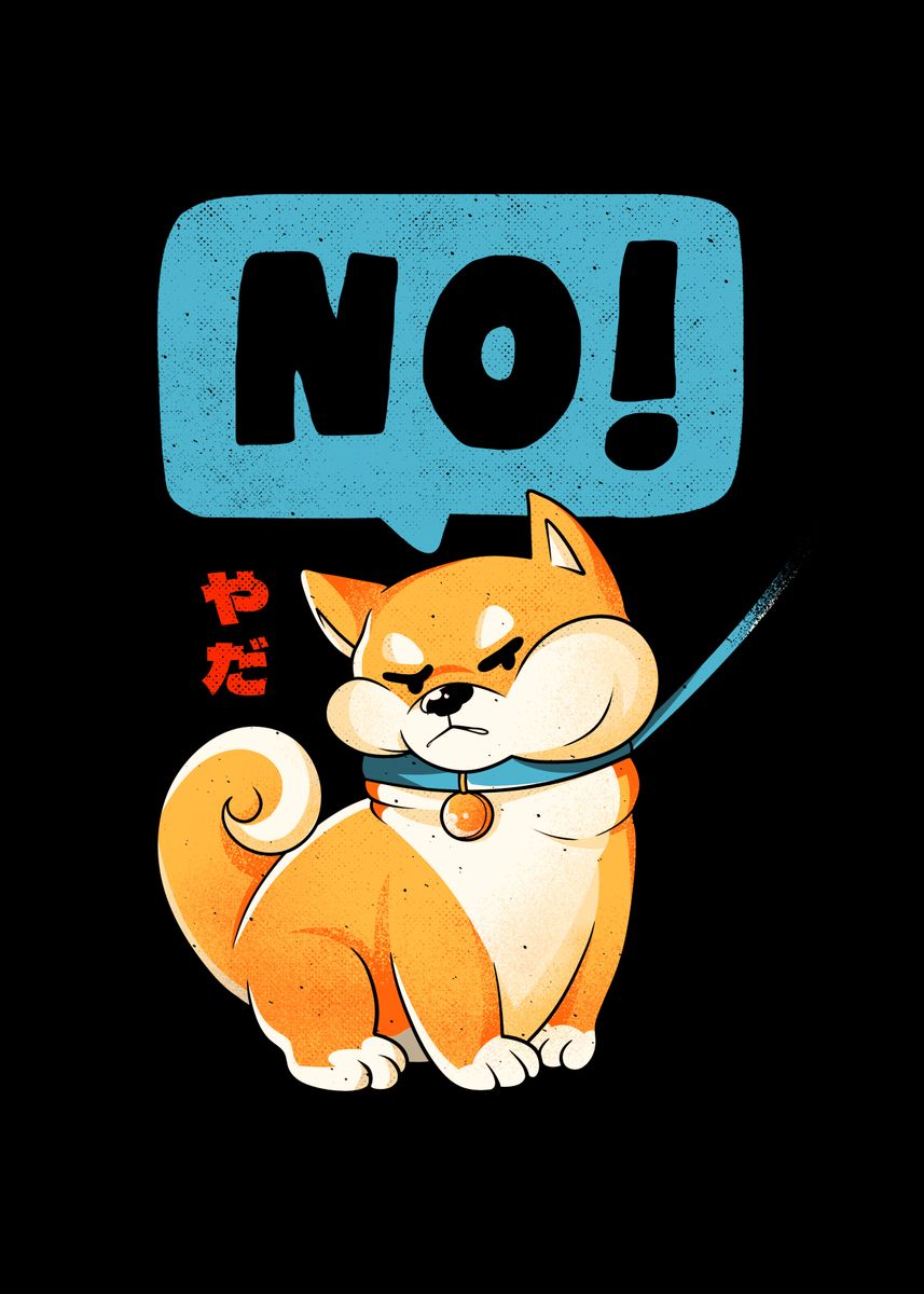 'Shiba NO' Poster, picture, metal print, paint by Eduardo Ely | Displate