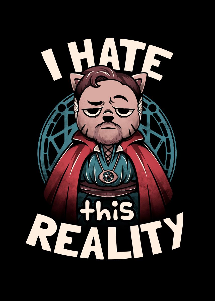 'I Hate This Reality' Poster, picture, metal print, paint by Eduardo ...