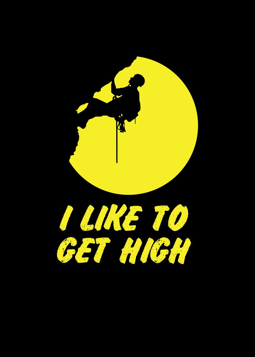 'I like to get high' Poster, picture, metal print, paint by ...