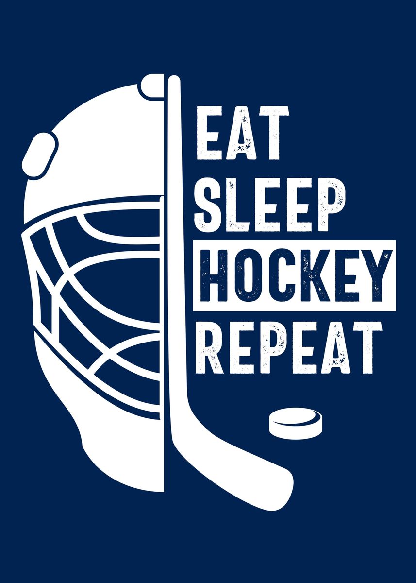 'Eat Sleep Hockey Repeat ' Poster, picture, metal print, paint by ISSAM ...
