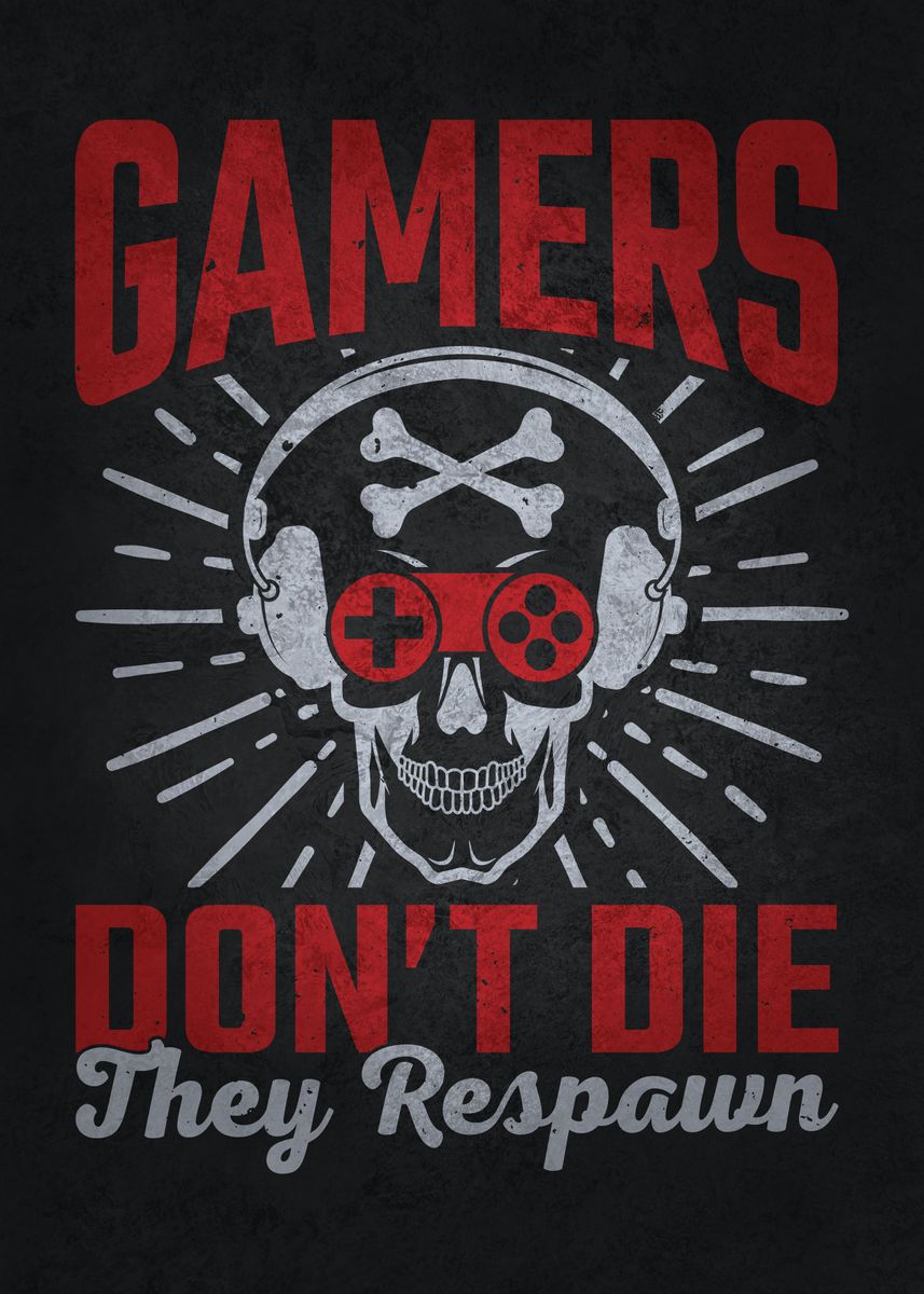 'Gamers Die vs Respawn' Poster, picture, metal print, paint by GOHAN ...