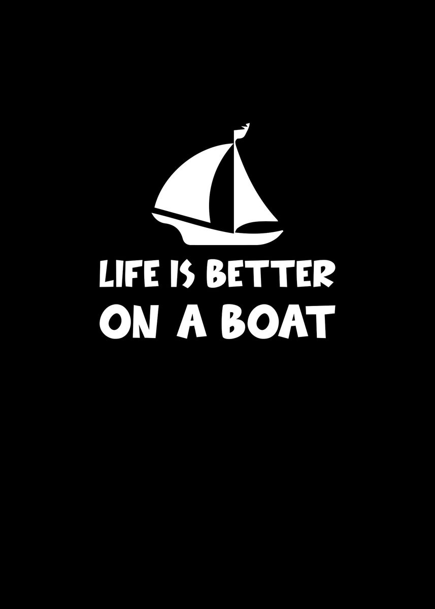 'Life is better on a boat' Poster, picture, metal print, paint by ...