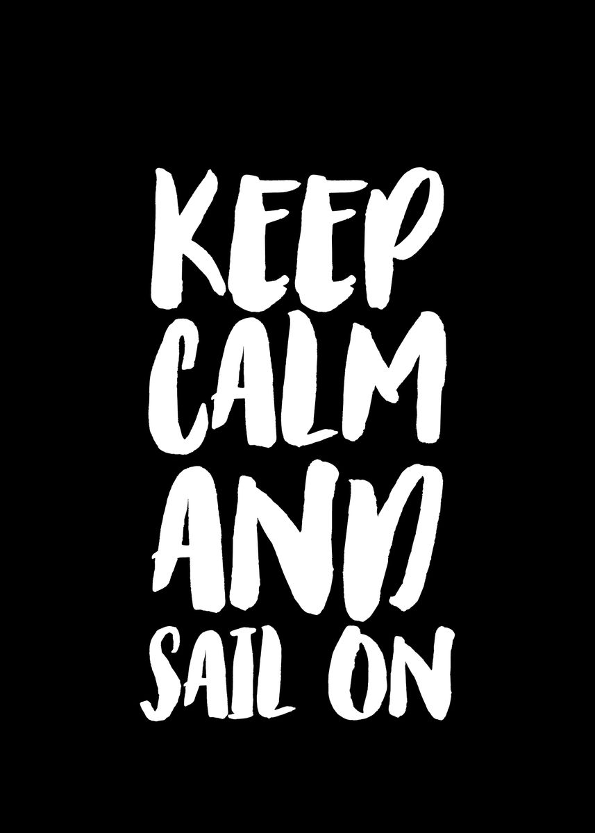 'Keep calm and sail on' Poster, picture, metal print, paint by ...
