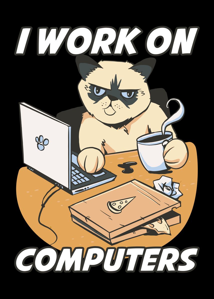 'I Work On Computers Cat' Poster, picture, metal print, paint by ...