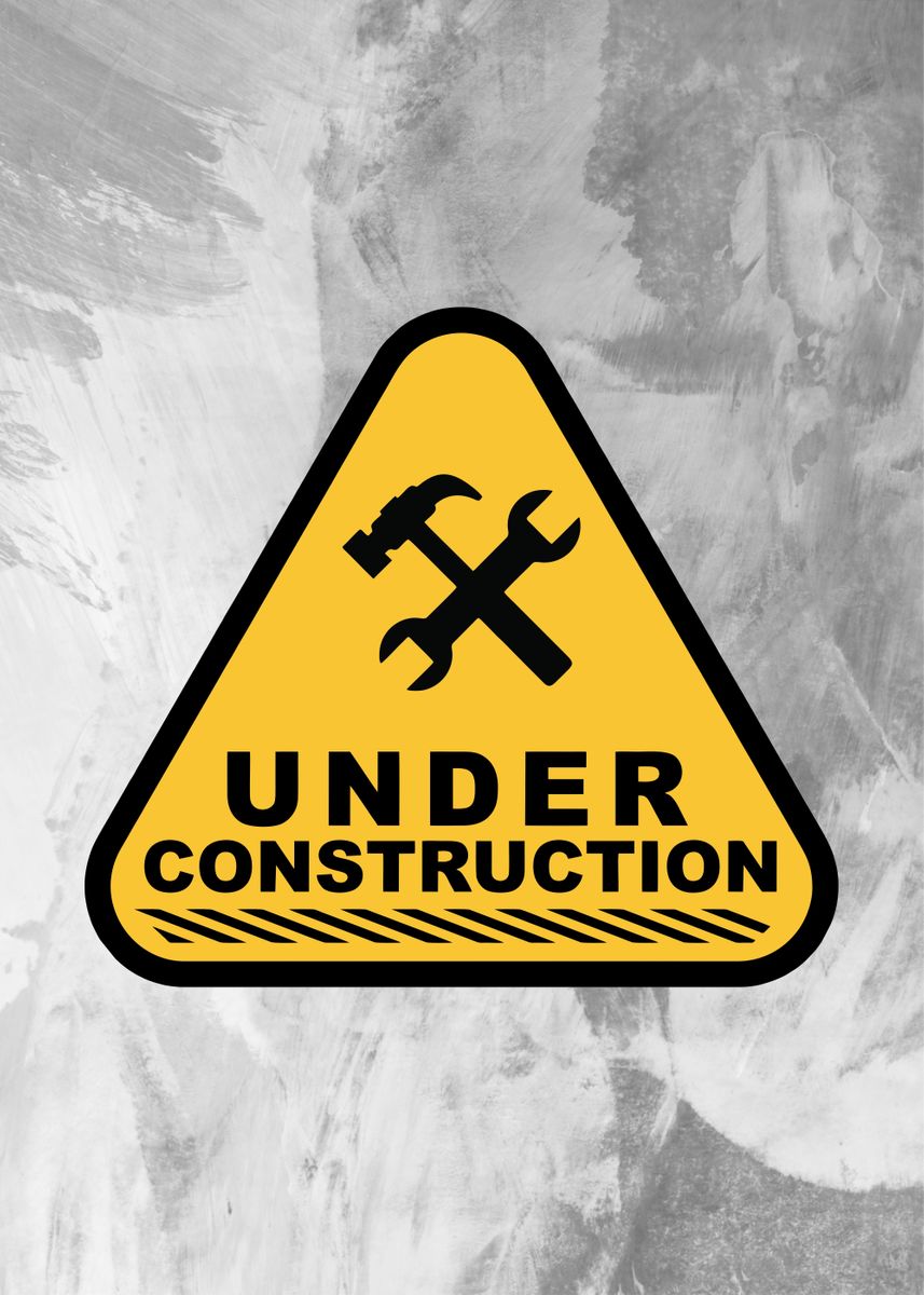 'under contruction sign' Poster, picture, metal print, paint by ...